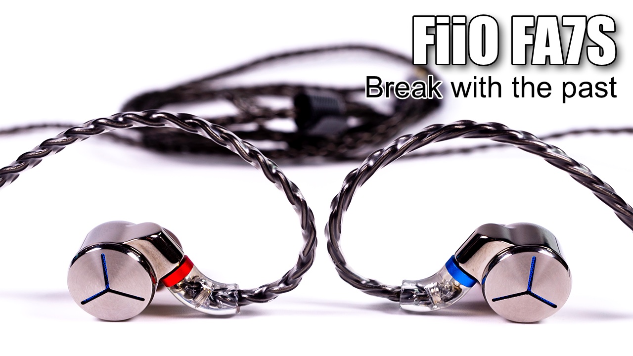 FiiO FA7S earphones — total rejuvenation - Porta Fi